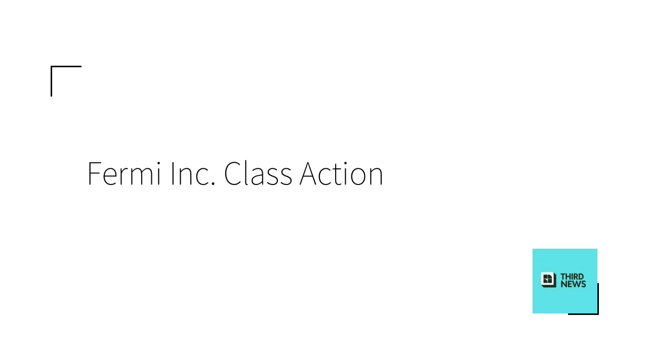 Fermi Inc. Investors Urged to Participate in Class Action by Levi ...