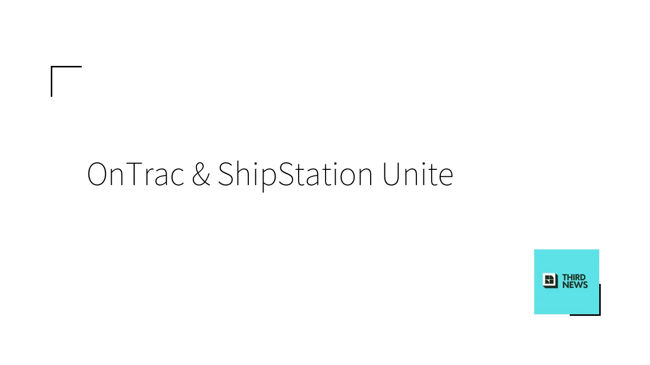 OnTrac and ShipStation Partnership Enhances E-commerce Delivery Speed ...