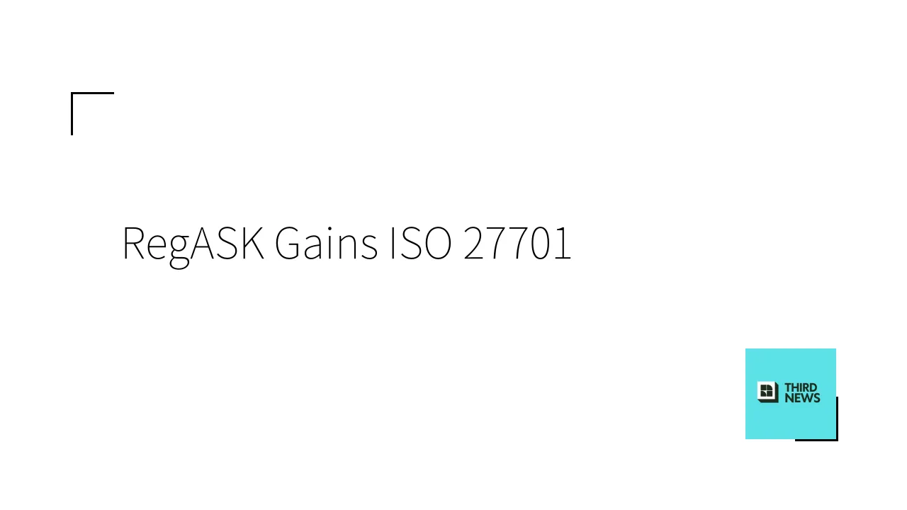 RegASK Secures ISO 27701 Certification to Enhance Trust in AI and ...